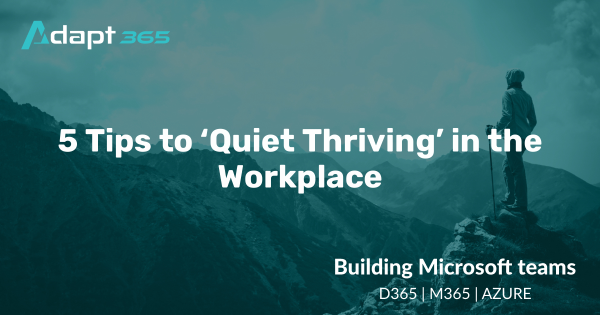 5 Tips to ‘Quiet Thriving’ in the Workplace – Adapt 365