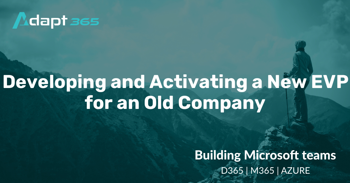 Developing and Activating a New EVP for an Old Company – Adapt 365